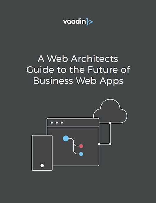 A Web Architects Guide to the Future of Business Web Apps | Vaadin